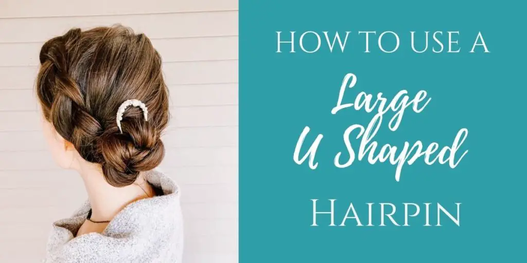 How to Use a Large U Shaped Hairpin - Beautiful Life